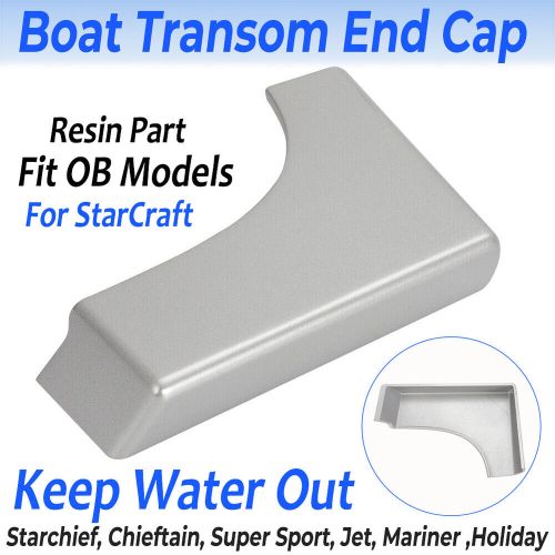 Find For StarCraft Boat Transom End Cap OB Models Starboard Right Resin ...