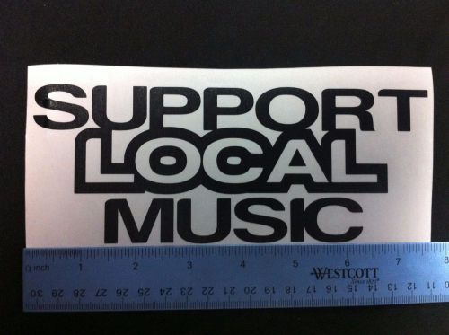 Sell Support Local Music vinyl sticker decal BLACK Pick Color!! window ...
