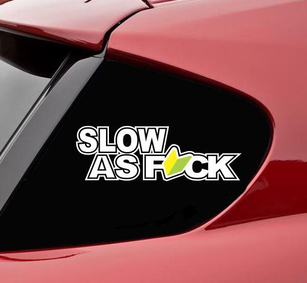 Sell Slow as Fck WHITE vinyl decal sticker jdm drifting drift japan oem ...