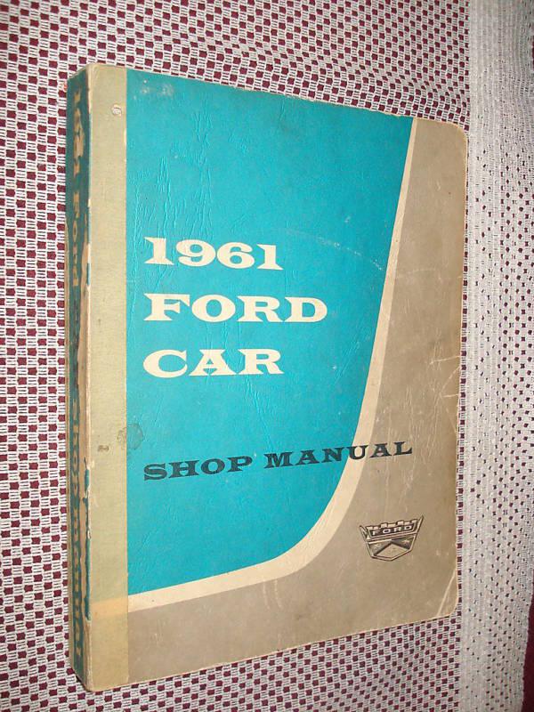 Sell 1961 FORD CAR SHOP MANUAL ORIGINAL SERVICE BOOK RARE NR in Carl ...