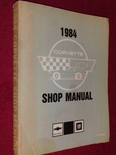 Sell 1984 CORVETTE SHOP MANUAL / GOOD ORIGINAL SERVICE BOOK!! in Benton ...