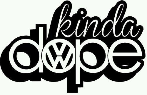 Purchase Kinda Dope vw volkswagen vinyl decal jdm sticker oracal sticker illest in Stockton ...