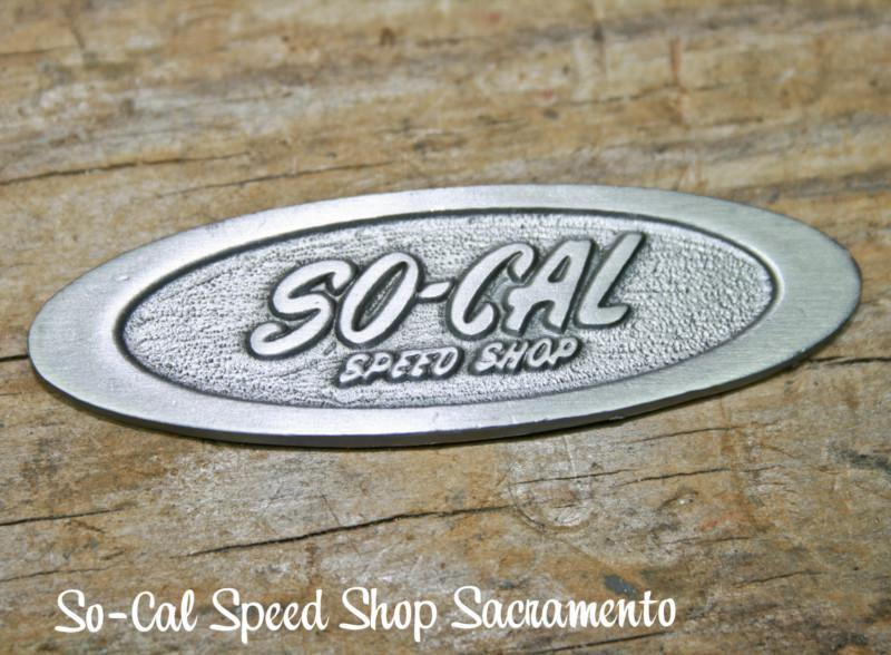Purchase SO CAL SPEED SHOP LOGO CAST METAL BADGE TAG VTG STYLE RAT HOT ...